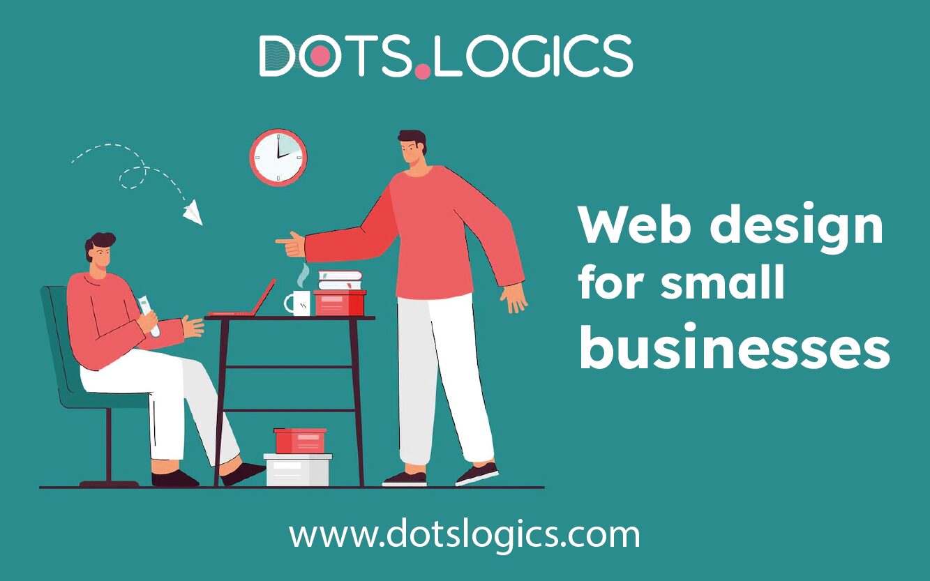 web design for small businesses – Dotslogics LLC